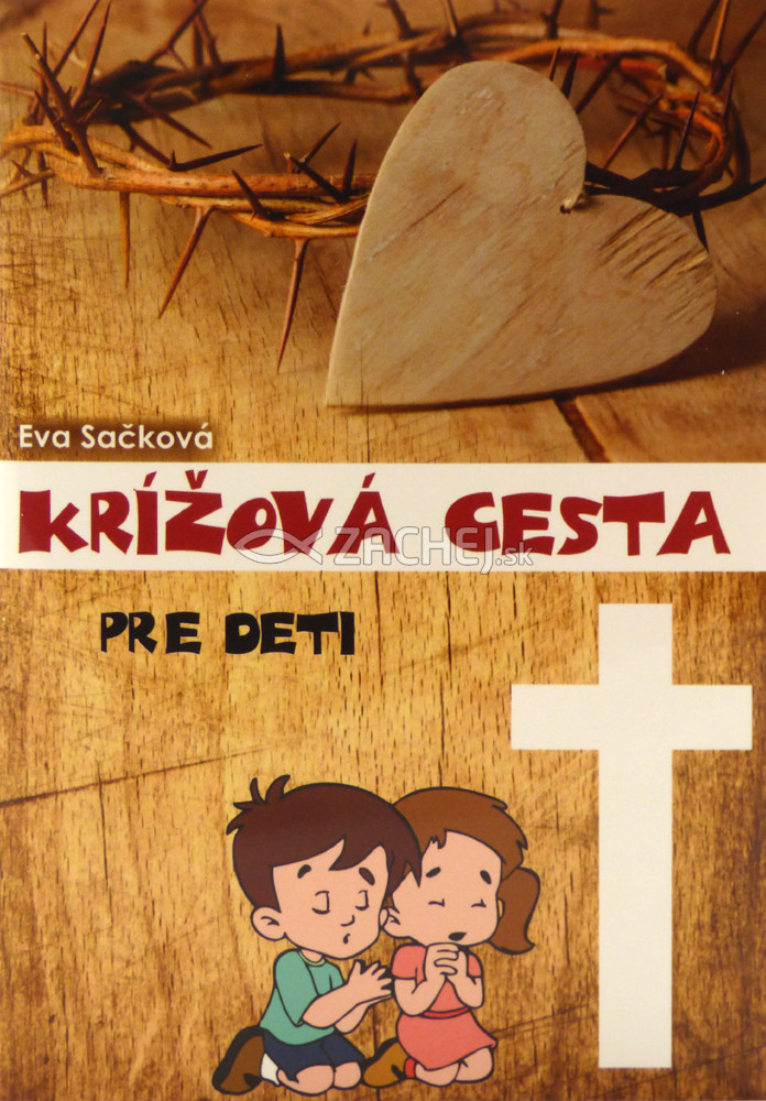 Zachej.sk • kniha: Krížová cesta pre deti (Eva Sačková) • skladom