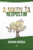 Zachej.sk • kniha: A nikdy ťa neopustím (Richard Vašečka) • skladom